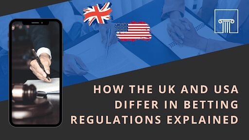 How the UK and USA Differ in Betting Regulations Explained ...